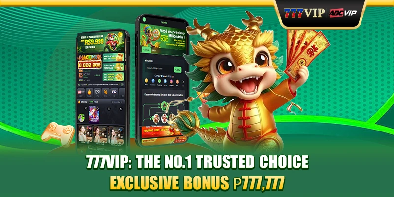 777VIP: The No.1 Trusted Choice - Exclusive Bonus ₱777,777